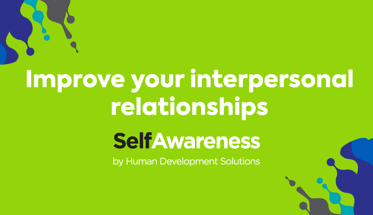 Improving your interpersonal relationships: Build healthy connections
